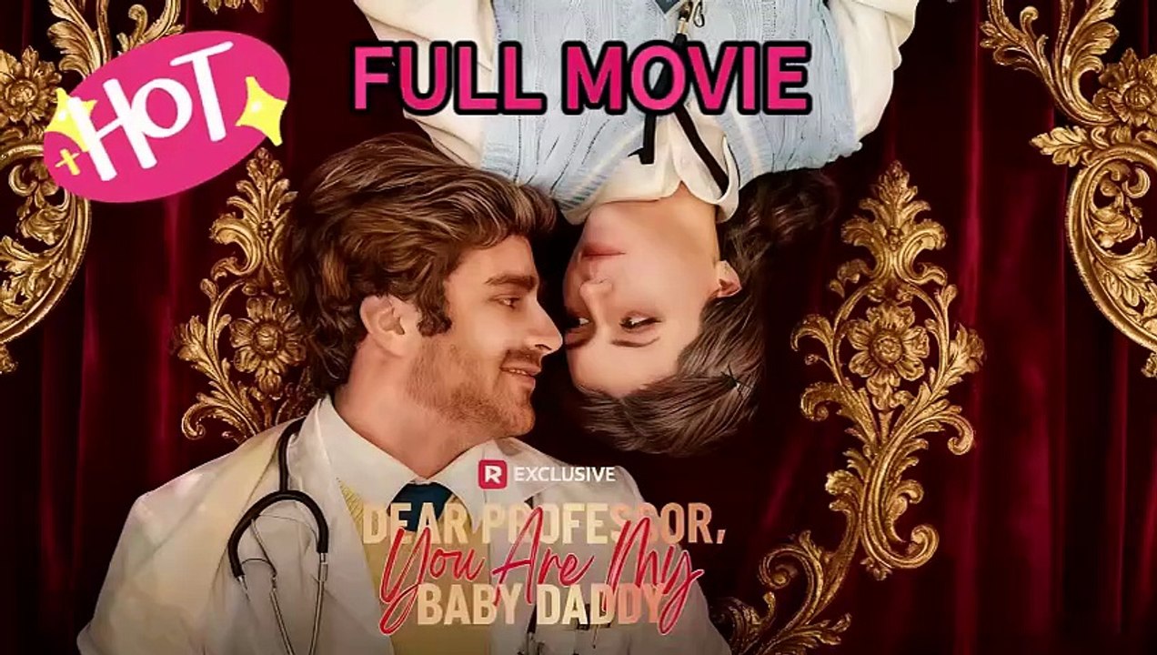 Dear Professor, You Are My Baby Daddy - Full Episodes - video Dailymotion
