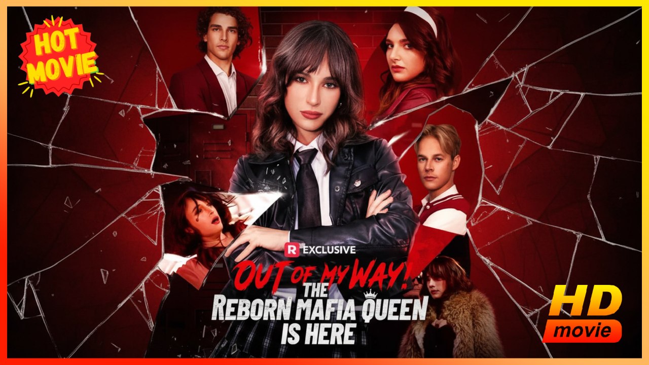 Out of My Way! The Reborn Mafia Queen Is Here | Full Movie HD - Best ...