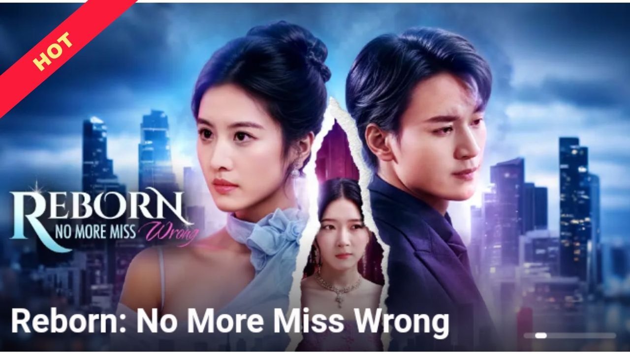 Reborn No More Miss Wrong (2025) - Full Movies - video Dailymotion