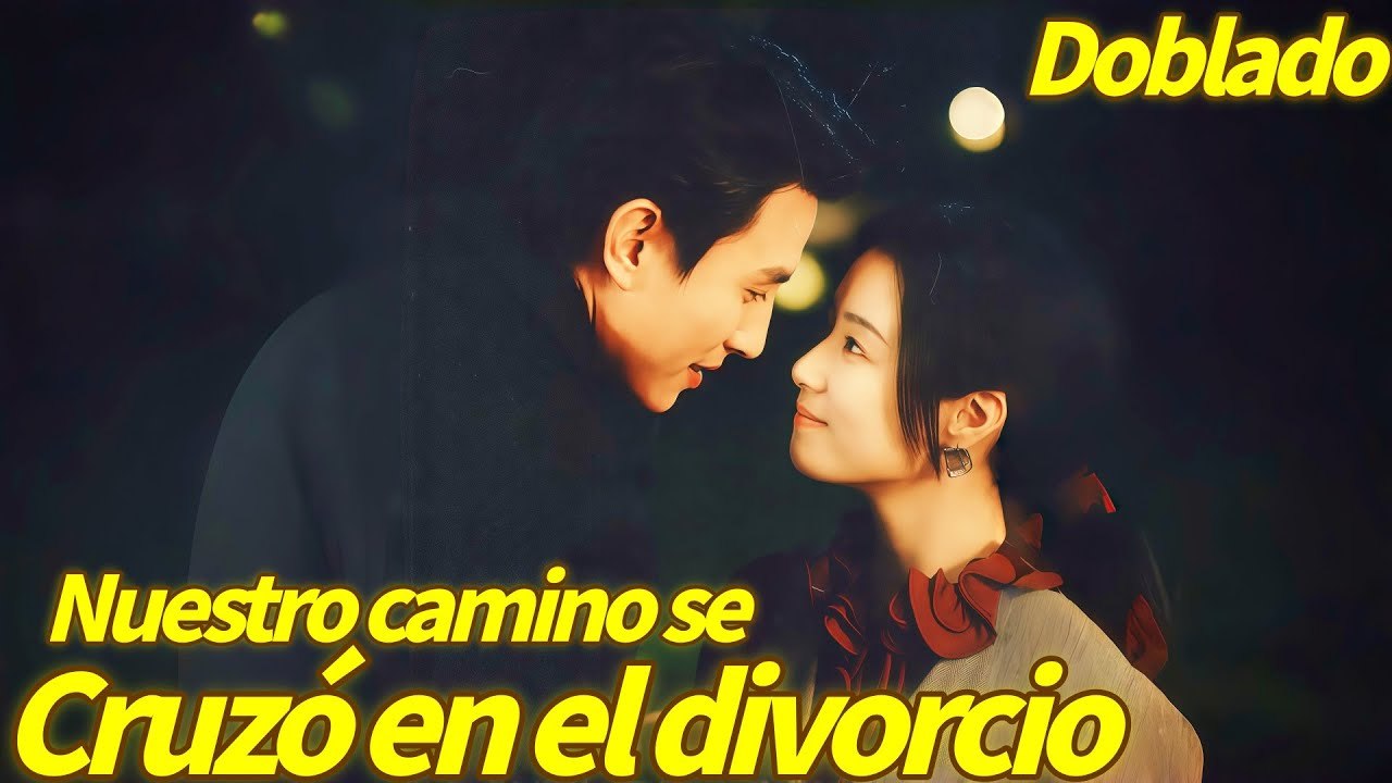 [Doblado] Nuestro Camino Se Cruzó En El Divorcio Película completa ...