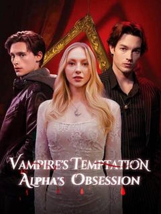 Vampire's Temptation，Alpha's Obsession #Dramabox - video Dailymotion