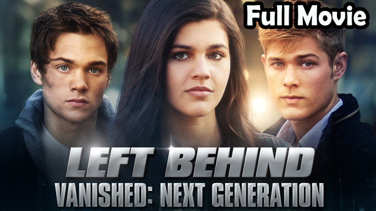 Left Behind Vanished - Next Generation (2016) Watch HD - Vídeo Dailymotion