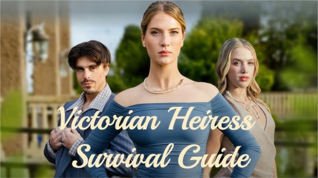 Victorian Heiress Survival Guide Full 2026 Englishsub - Full Movie ...