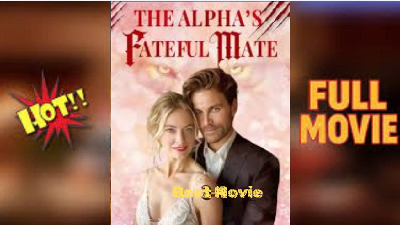 The Alpha's Fateful Mate FULL MOVIE - video Dailymotion
