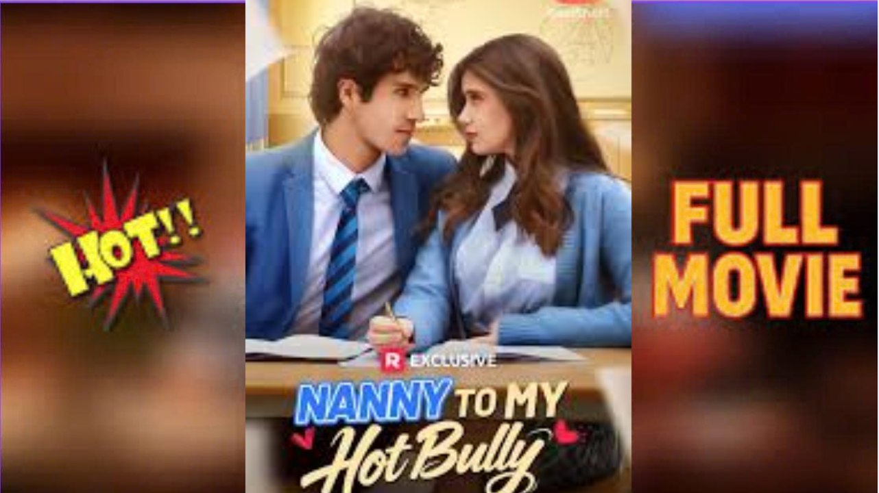 Nanny to My Hot Bully [Full Movie] - video Dailymotion