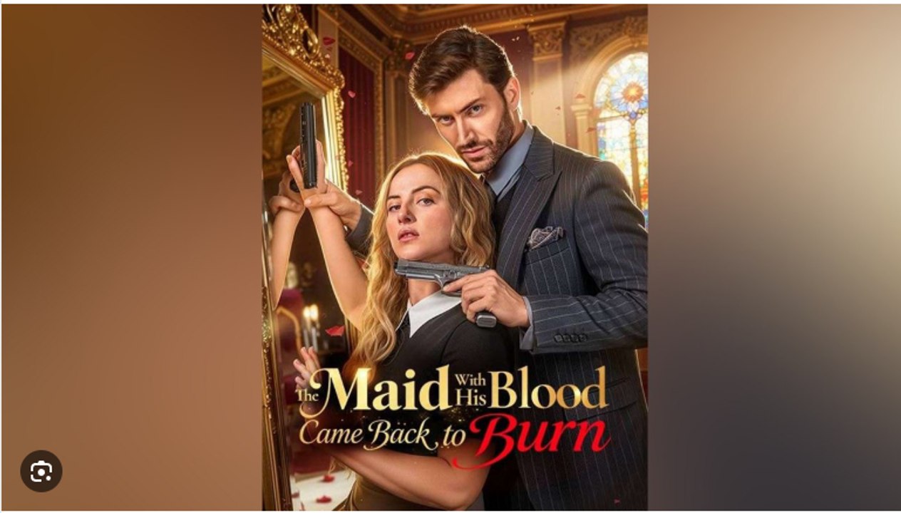 The Maid With His Blood Came Back to Burn Full Movies English Sub ...