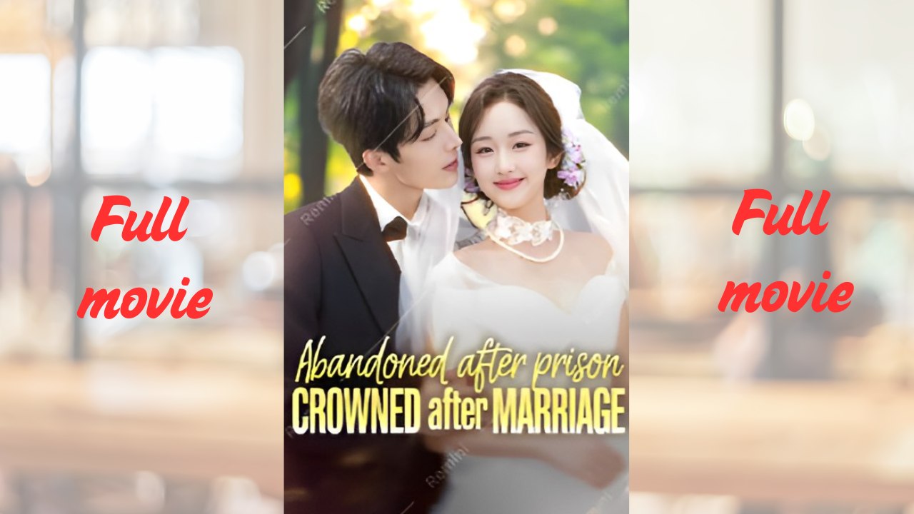 Abandoned After Prison, Crowned After Marriage (2026) - FULL HD [Eng ...