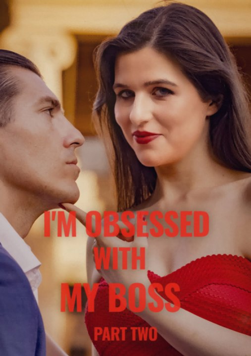 I'm Obsessed With My Boss Part II - video Dailymotion