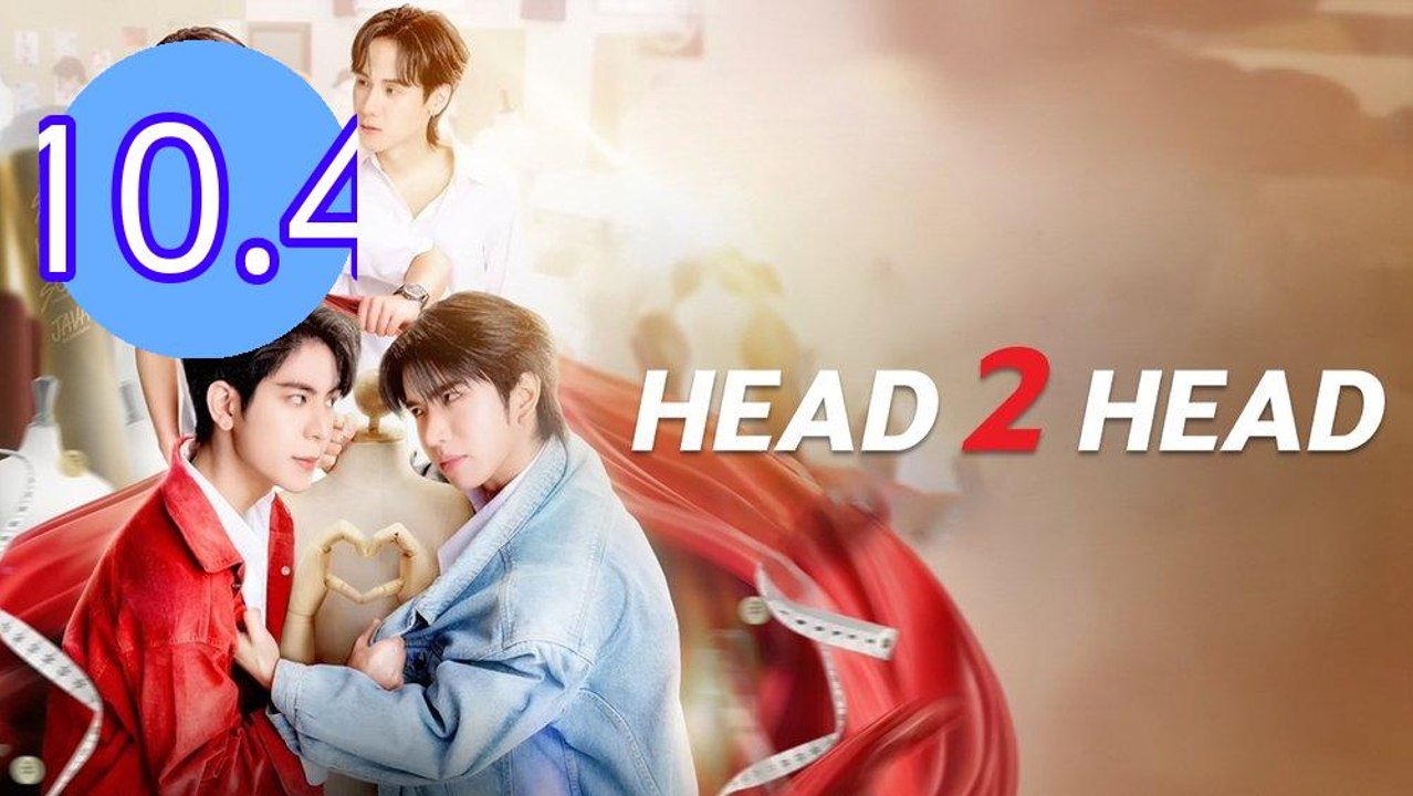 Head 2 Head Episode 10.4 Engsub - video Dailymotion