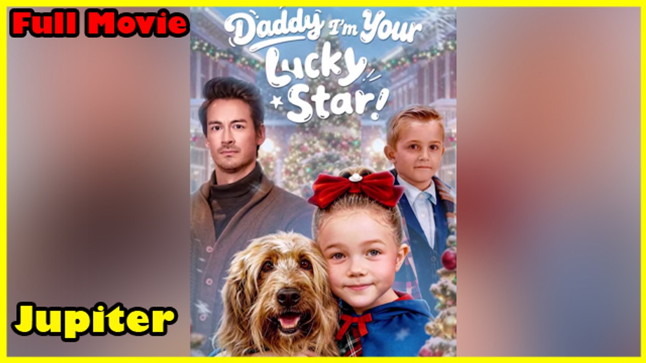Daddy I'm Your Lucky Star - Full Movie - video Dailymotion