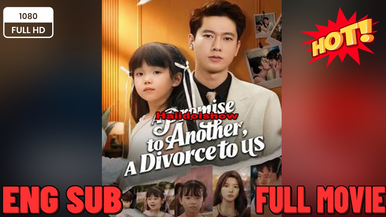 [EngSub] A Promise to Another, A Divorce to Us New Movies 2025 -Full ...