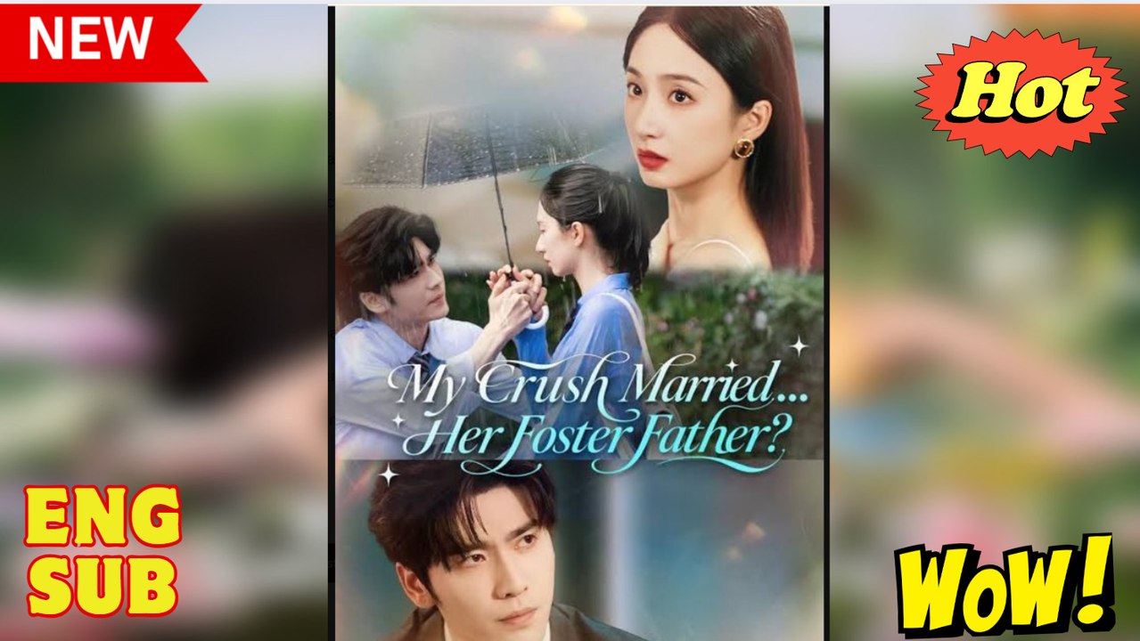 My Crush Married Her Foster Father Chinese Drama - English Sub - video ...