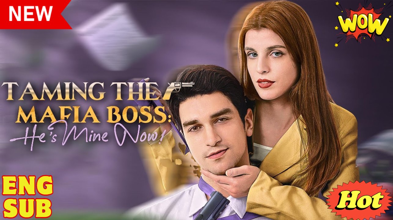 [New Drama] 🎬 Ta.mi.ng t.h.e Ma.fi.a Bo.ss - Full Movie Romantic Mafia ...