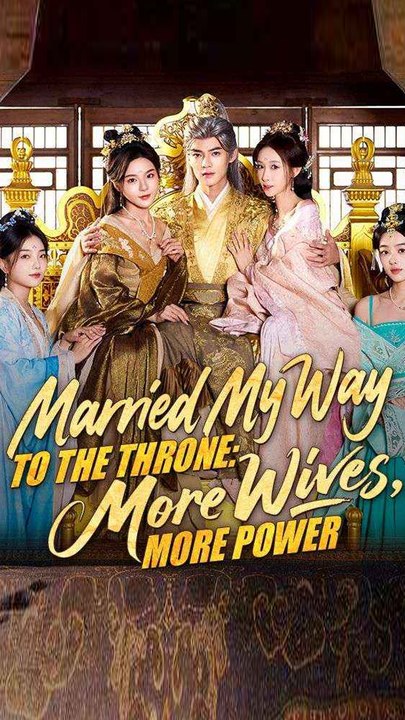 Married My Way to the Throne More Wives, More Power - Full Movie ...