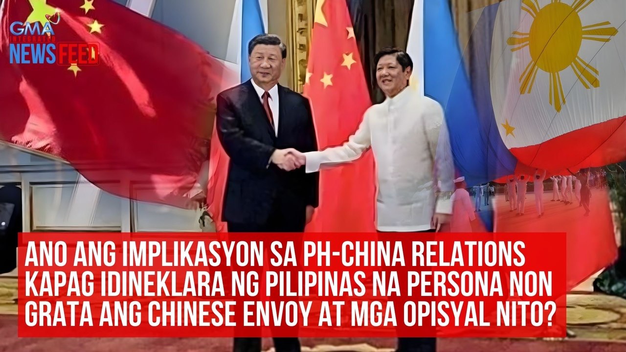 Ano ang implikasyon sa PH-China relations kapag idineklara ng Pilipinas ...