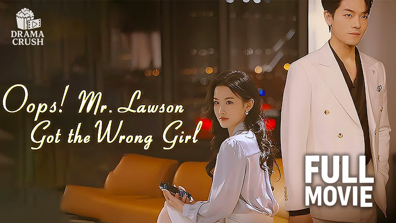 Oops! Mr. Lawson Got The Wrong Girl | Hot Drama Full Free - video ...