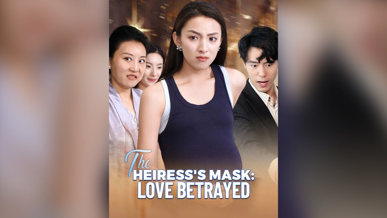 The Heiress's Mask: Love Betrayed Full Chinese Drama - video Dailymotion