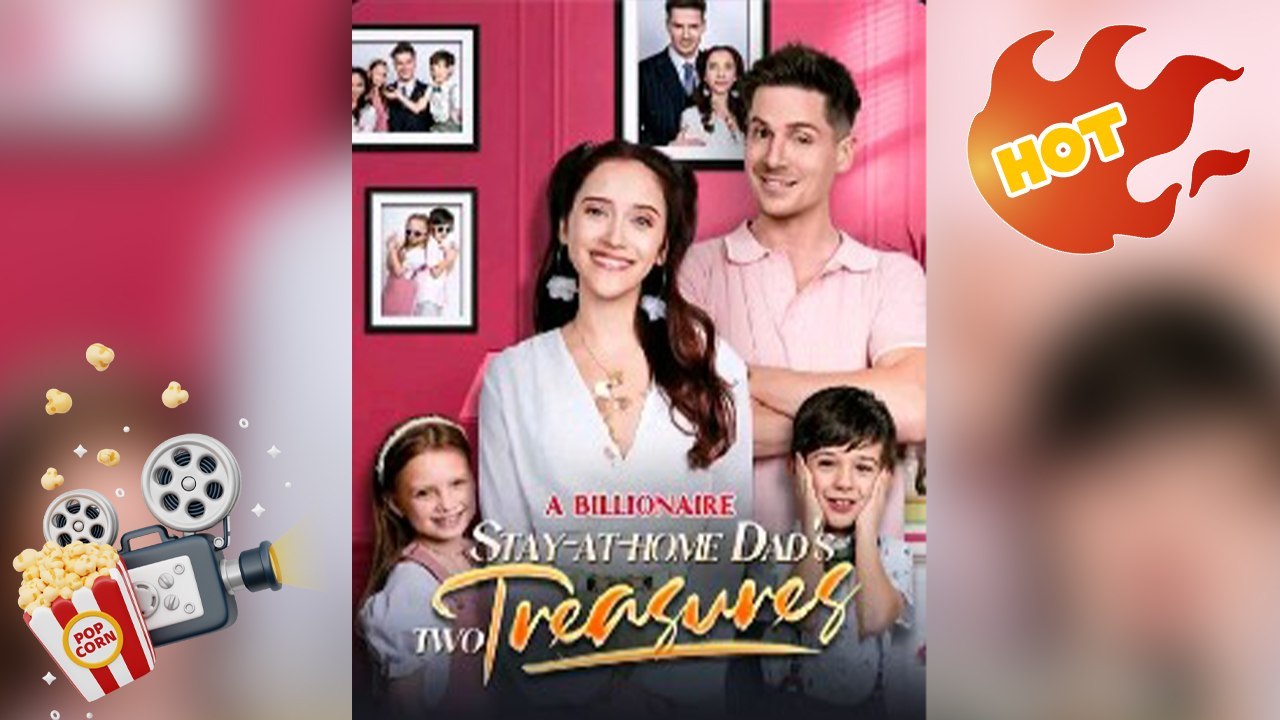 A Billionaire Stay-at-home Dad's Two Treasures [ NEW MOVIE RELEASES ...