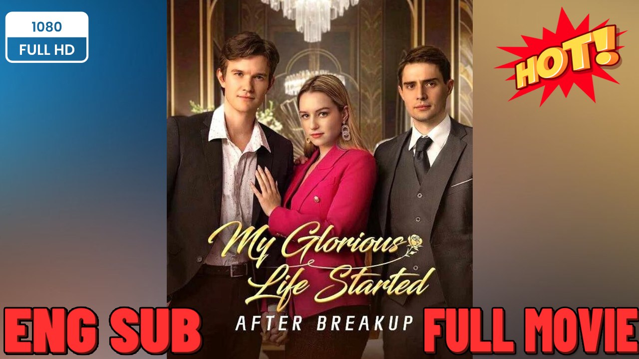 [Hot 2026]My Glorious Life Started After Breakup -New Drama 2026 Full ...