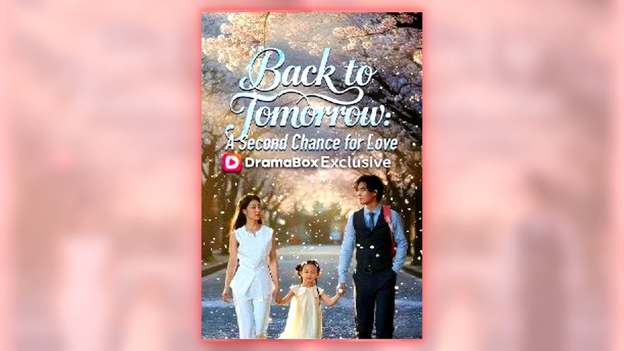 Back To Tomorrow - A Second Chance For Love | Full Drama Chinese ...
