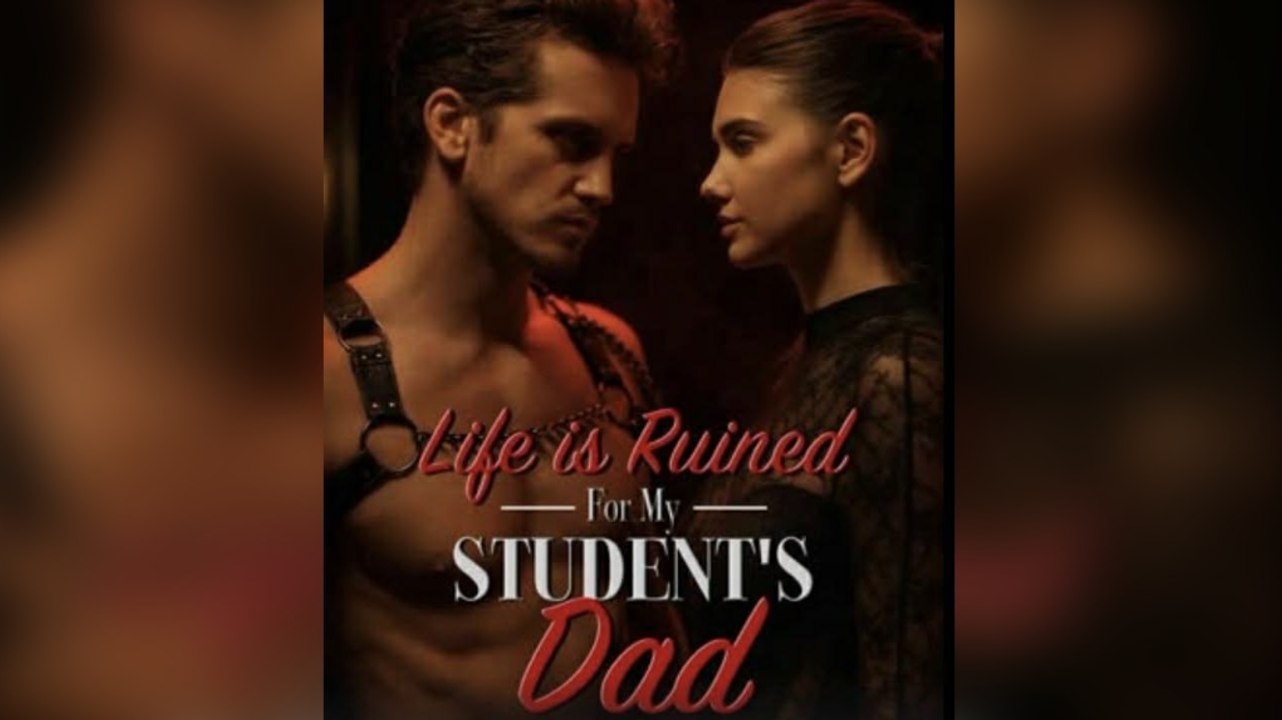 Life Is Ruined For My Student's Dad FULL - video Dailymotion