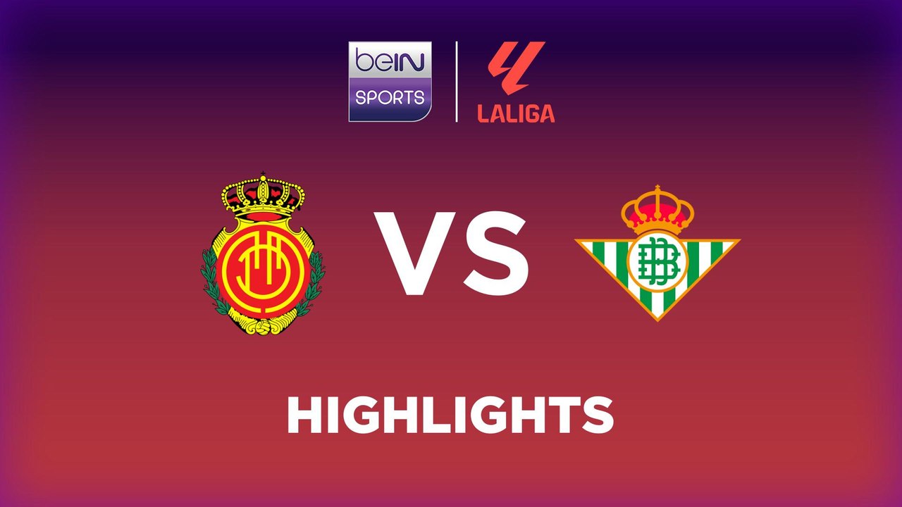 Mallorca vs. Real Betis - Game Highlights - Vidéo Dailymotion