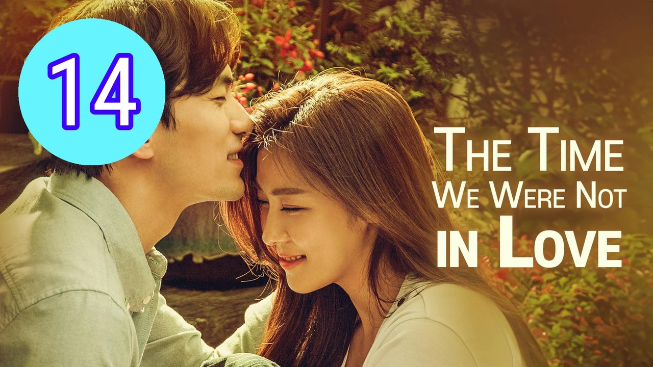 The Time We Were Not in Love Episode 14 Engsub - video Dailymotion
