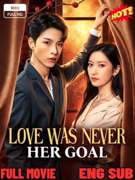 Love Was Never Her Goal - Drama FULL MOVIES ENGLISH SUB - video Dailymotion