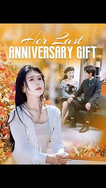 Her last anniversary gift Full Engsub - video Dailymotion