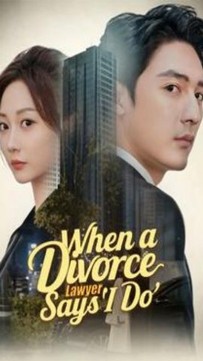 When a Divorce Lawyer Says 'I Do' - Chinese Drama - English Sub - video ...
