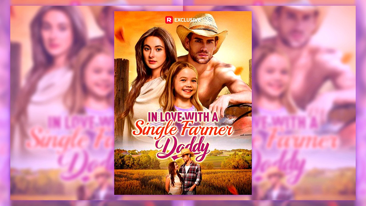 In Love with a Single Farmer Daddy | All Episodes - video Dailymotion
