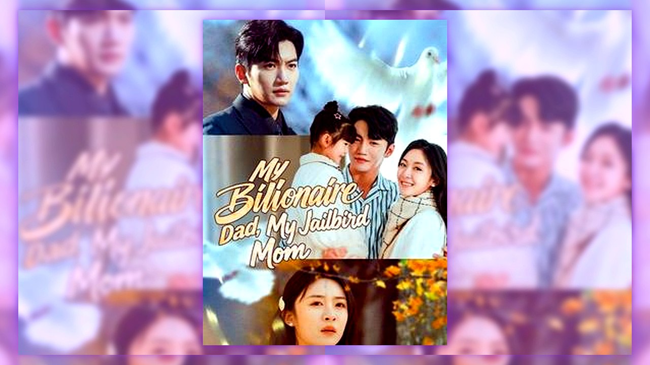 My Billionaire Dad My Jailbird Mom | All Episodes - video Dailymotion