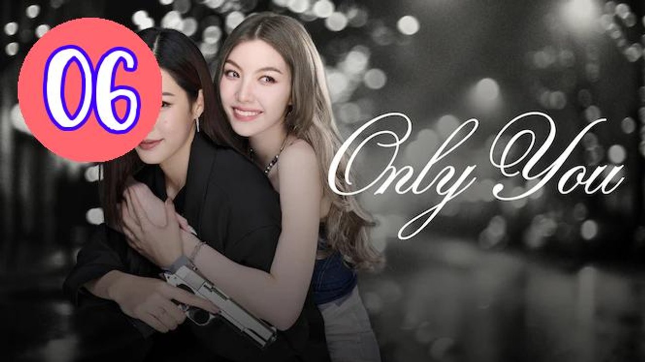 Only You 2025 Episode 6 Engsub - video Dailymotion