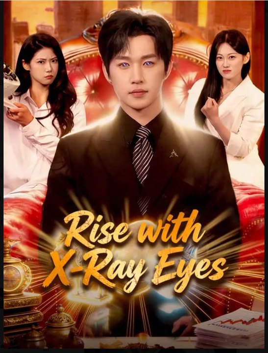 Rise with X-Ray Eyes- Full Drama Movie English Sub - video Dailymotion