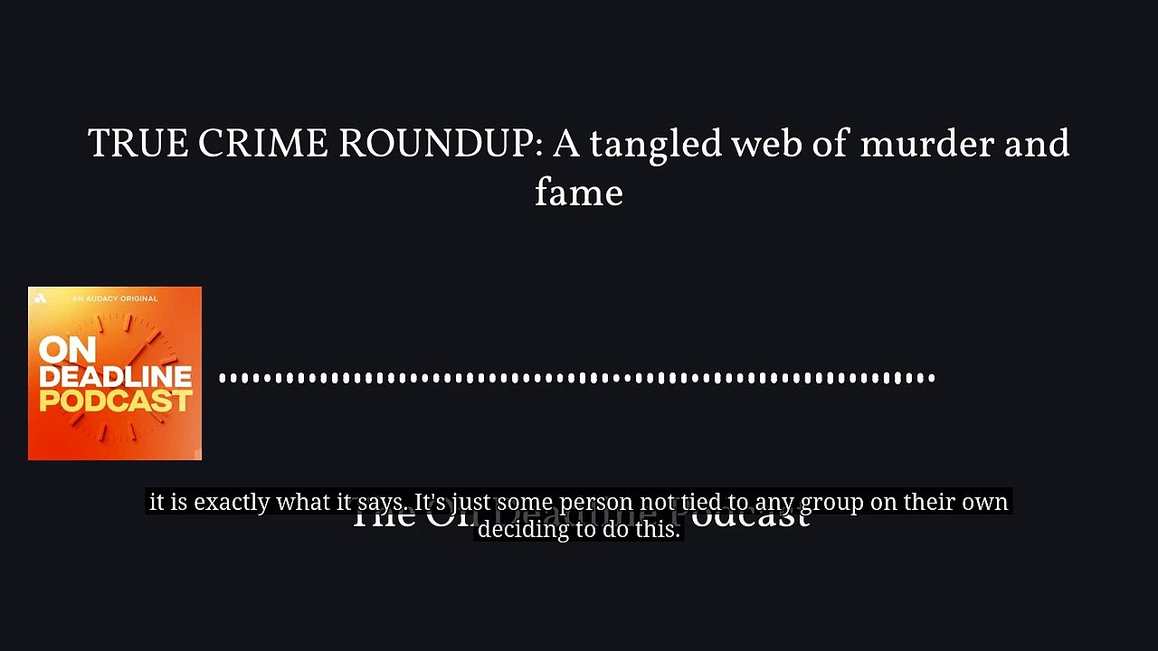 TRUE CRIME ROUNDUP: A tangled web of murder and fame - video Dailymotion