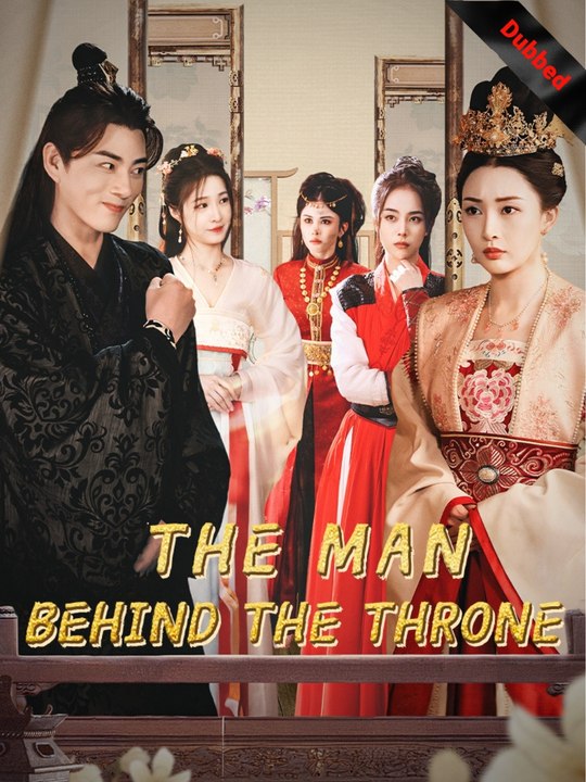 (Dubbed) The Man Behind the Throne - video Dailymotion