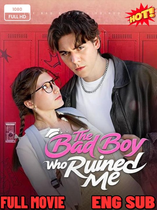 The Bad Boy Who Ruined Me - (2026) - FULL ENGSUB | Reelshort Hot HD ...