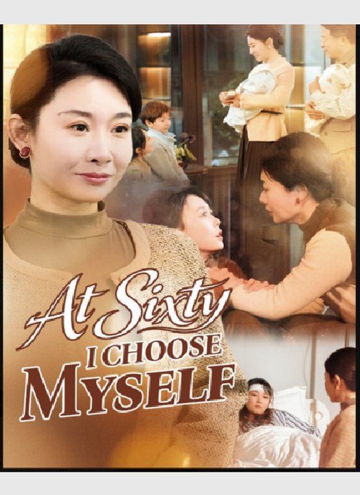 At Sixty I Choose Myself- Full Drama Movie English Sub - video Dailymotion