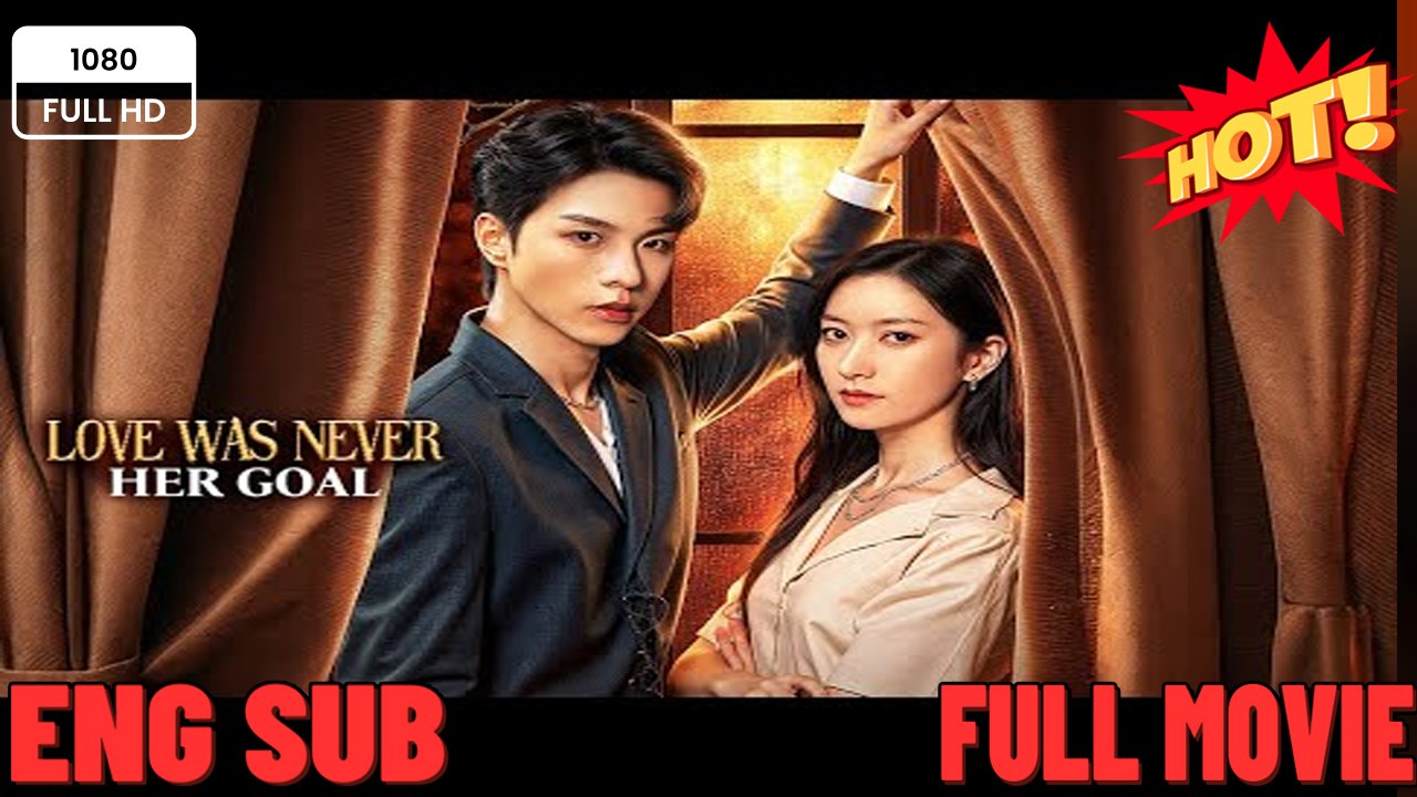 Love Was Never Her Goal - Drama FULL MOVIES ENGLISH SUB- FULL MOVIES ...