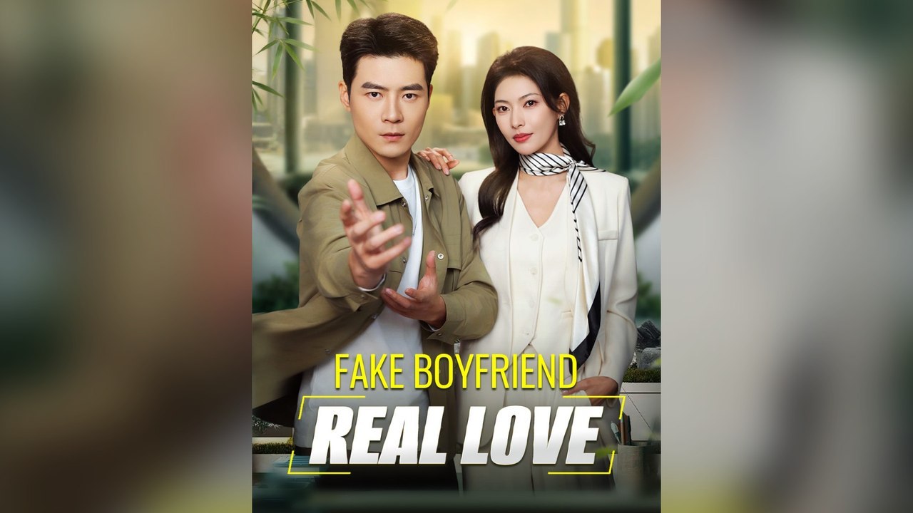 Fake Boyfriend, Real Love Full Chinese Drama- Full EP - video Dailymotion