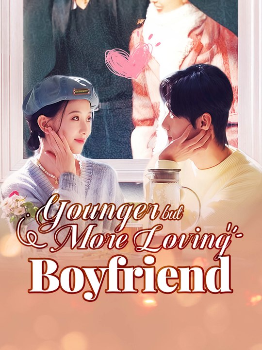 Younger but More Loving Boyfriend | Full Series (80 eps) HD - video ...