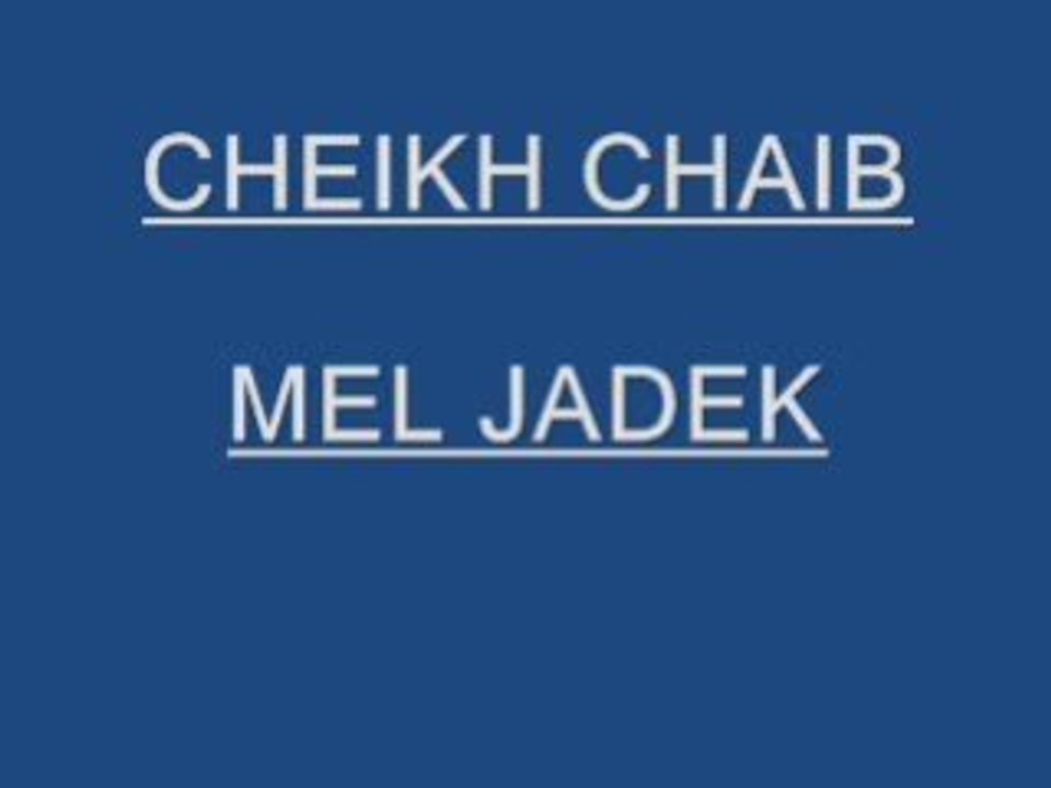 cheikh chaib MEL JADEK - Vidéo Dailymotion