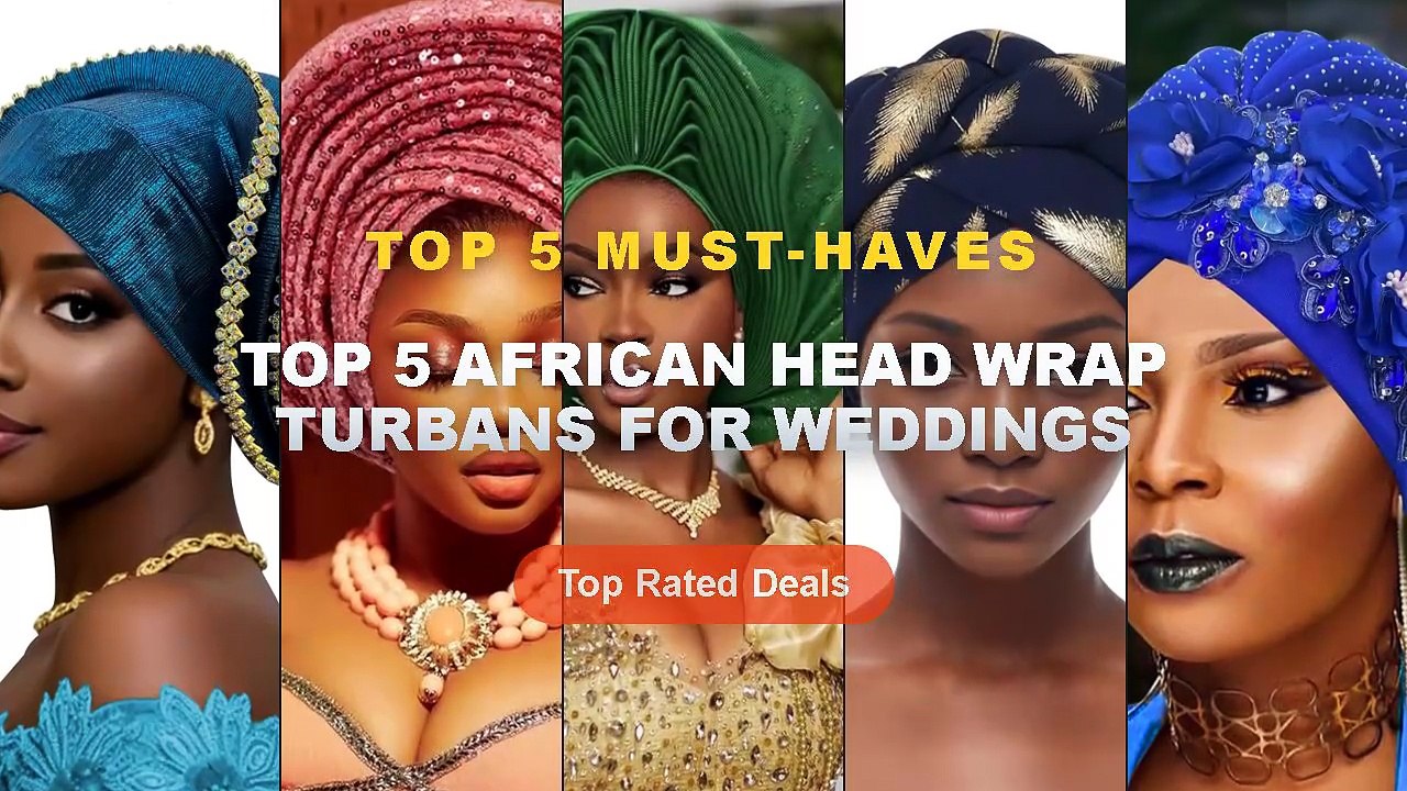 Don't Buy Top 5 African Head Wrap Turbans For Weddings Before Watching ...
