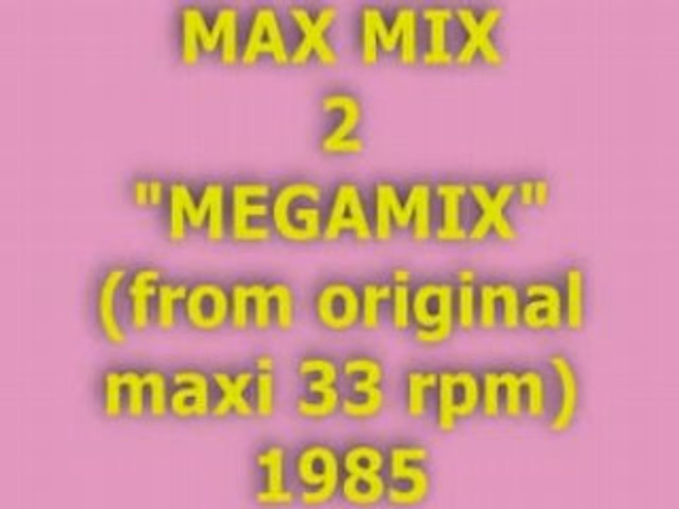 MAX MIX 2 "MEGAMIX" 1985 - Vidéo Dailymotion